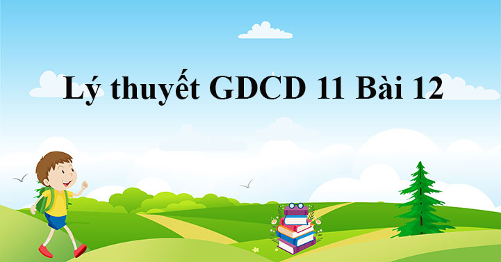 Lý thuyết GDCD 11 Bài 12 - Lý thuyết GDCD lớp 11 bài 12 - khoahoc.com.vn