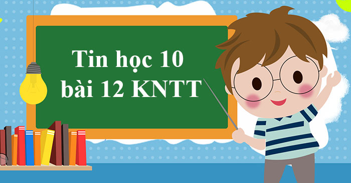 Tin học 10 bài 12 Kết nối tri thức - Tin 10 KNTT bài 12: Phần mềm thiết kế đồ họa
