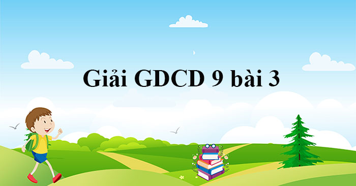 Giải GDCD 9 bài 3 - GDCD 9 bài 3: Dân chủ và kỉ luật - khoahoc.com.vn