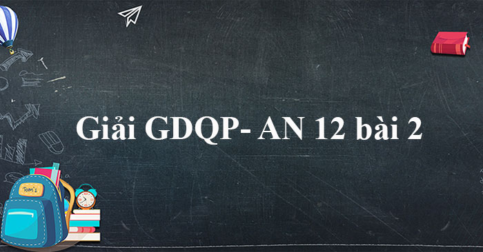 Giải GDQP- AN 12 bài 2 - khoahoc.com.vn