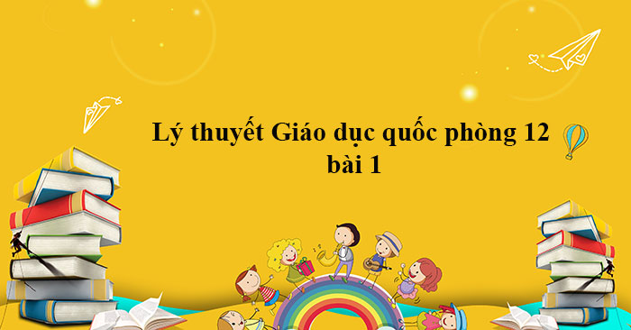 Lý thuyết Giáo dục quốc phòng 12 bài 1 - GDQP 12 bài 1 Đội ngũ đơn vị